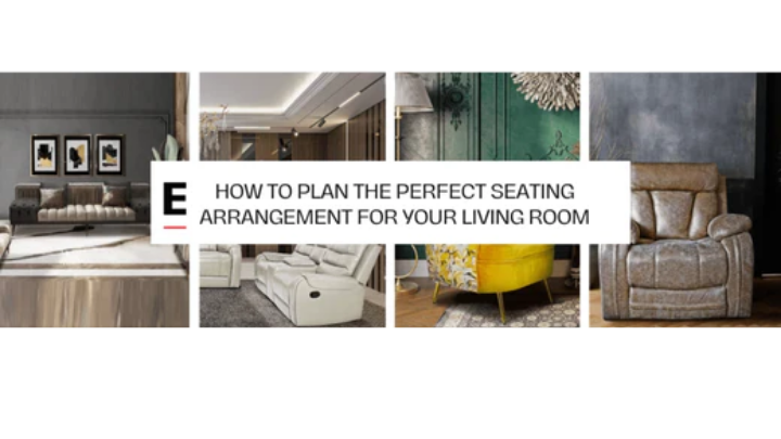 How To Plan The Perfect Seating Arrangement For Your Living Room ...